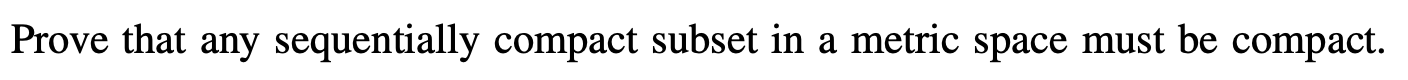Solved Prove that any sequentially compact subset in a | Chegg.com