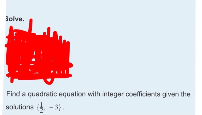 Solved Solve. Find a quadratic equation with integer | Chegg.com