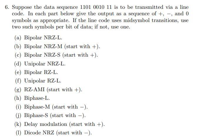 Solved 6. Suppose the data sequence 1101001011 is to be | Chegg.com