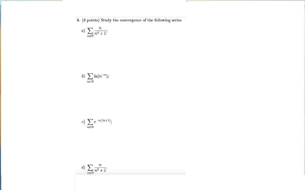 Solved 6. (8 points) Study the convergence of the following | Chegg.com