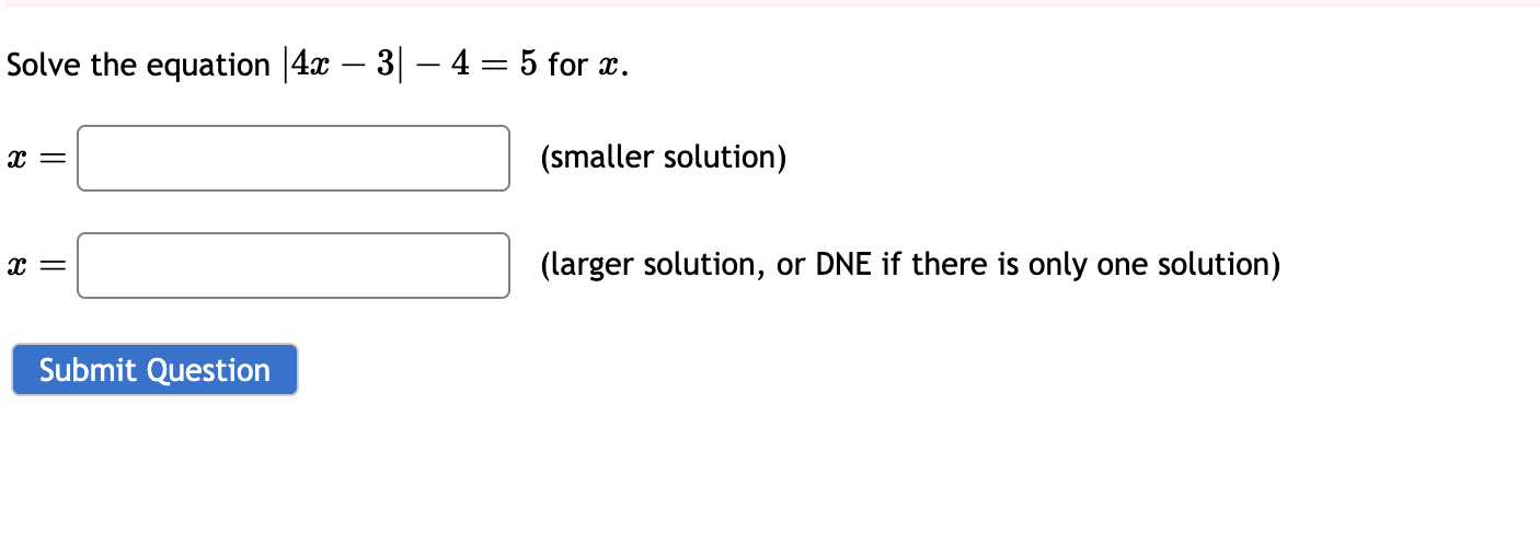 Solved Solve the equation ∣4x−3∣−4=5 for x. x= (smaller | Chegg.com