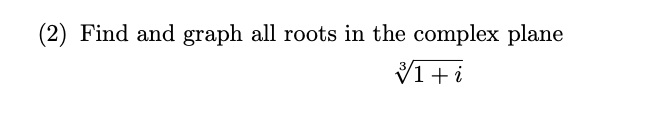 Solved (2) Find and graph all roots in the complex plane | Chegg.com