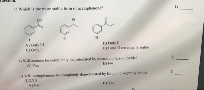Solved uestion. 1) Which is the more stable form of | Chegg.com