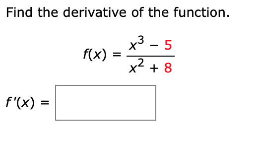 Solved Find the derivative of the function. f(x) = = 3 – 5 | Chegg.com
