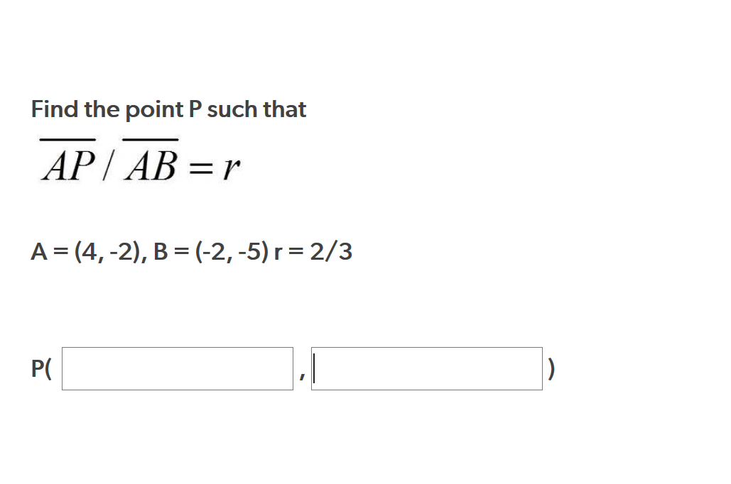 Solved Find the point P such that AP AB r A (4,-2), B (-2, | Chegg.com