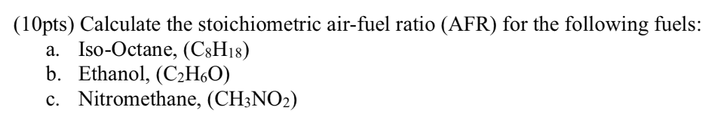 Solved (10pts) Calculate the stoichiometric air-fuel ratio | Chegg.com