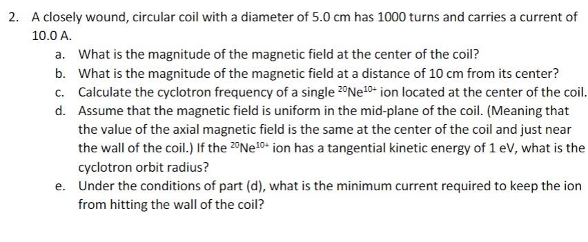 Solved 2. A closely wound, circular coil with a diameter of | Chegg.com