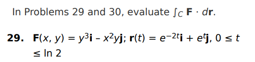 Solved In Problems 29 and 30, evaluate ∫CF⋅dr. 29. | Chegg.com