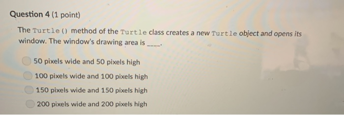 Solved Question 4 (1 point) The Turtle method of the Turtle | Chegg.com