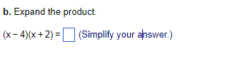 Solved b. ﻿Expand the product.(x-4)(x+2)=, (Simplify your | Chegg.com