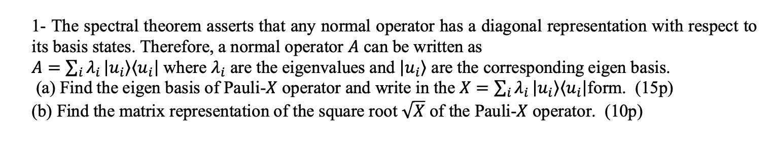 Solved 1- The spectral theorem asserts that any normal | Chegg.com