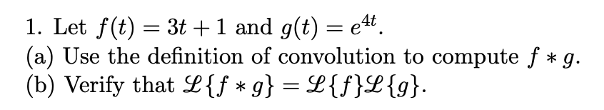 Solved = 1. Let f(t) = 3t +1 and g(t) = e4t. (a) Use the | Chegg.com