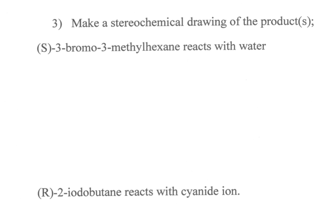 Solved 3) Make a stereochemical drawing of the product(s); | Chegg.com