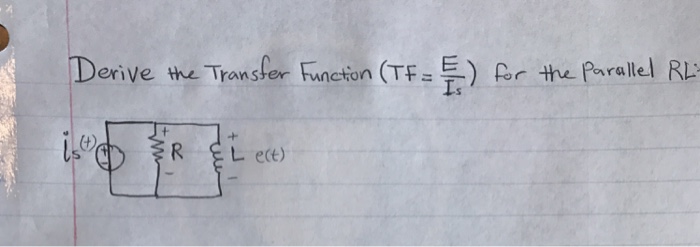 Solved Derive the Transfer Function (TF = E/I_s) for the | Chegg.com
