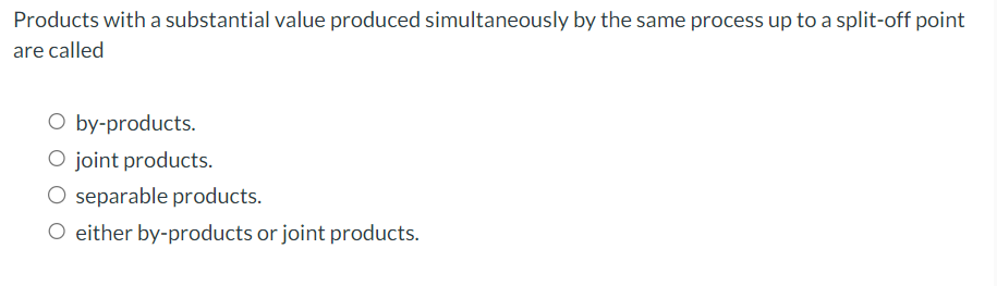 Solved Products with a substantial value produced | Chegg.com
