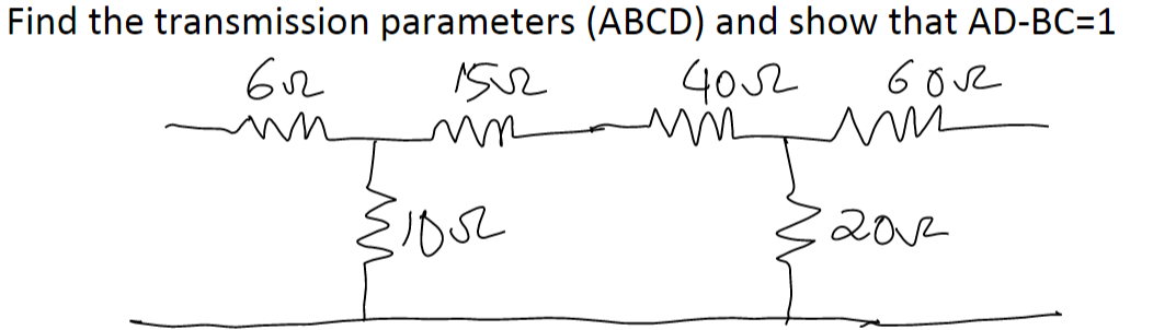 Solved Find the transmission parameters (ABCD) and show that | Chegg.com