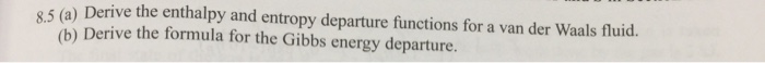 Solved Derive the enthalpy and entropy departure functions | Chegg.com