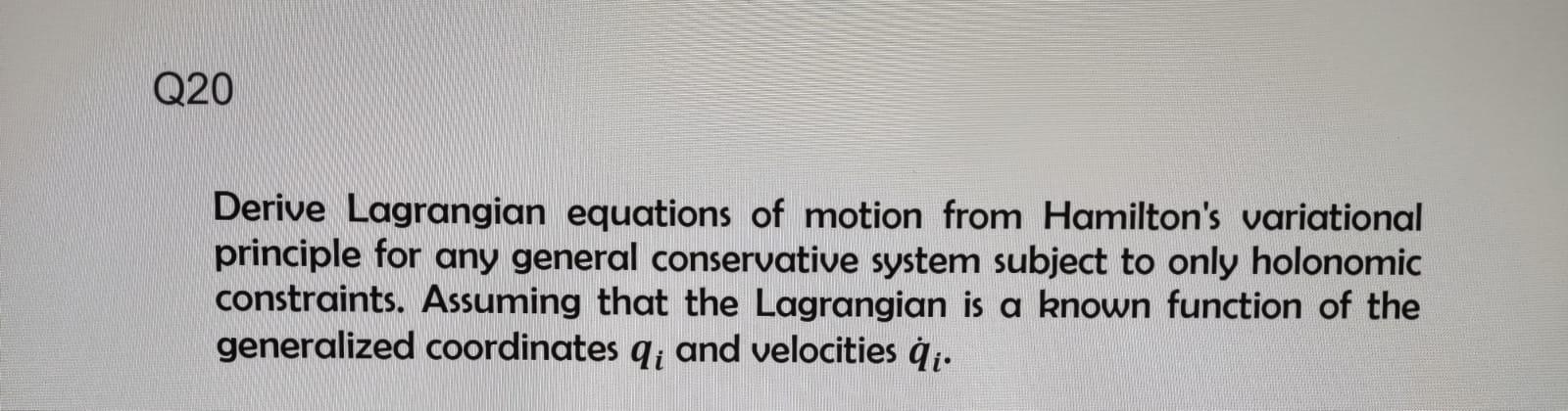 Solved Q20 Derive Lagrangian equations of motion from | Chegg.com