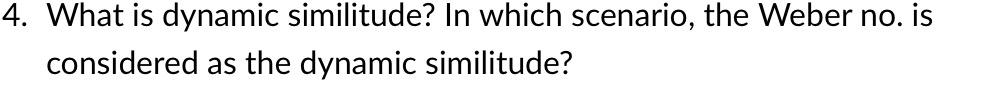 Solved 4. What is dynamic similitude? In which scenario, the | Chegg.com