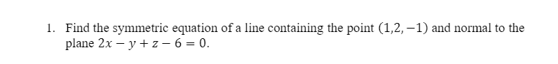 Solved 1. Find the symmetric equation of a line containing | Chegg.com