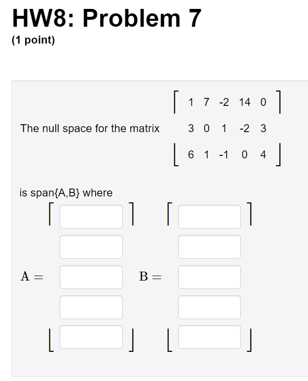 Solved HW8: Problem 7 (1 point) [ The null space for the | Chegg.com