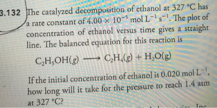 Solved 3.132 The catalyzed decomposition of ethanol at 327 | Chegg.com