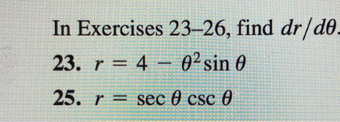 Solved In Exercises 23-26, find dr/de 23. r 4-0-sin ? 25. r | Chegg.com