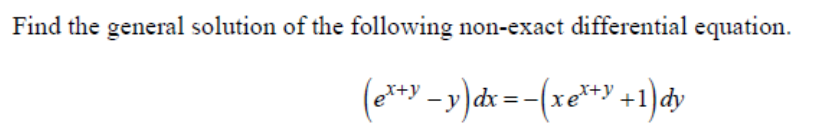 Solved Find the general solution of the following non-exact | Chegg.com