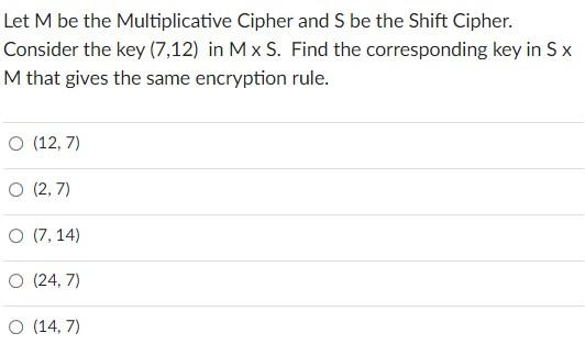 Solved Let M be the Multiplicative Cipher and S be the Shift | Chegg.com