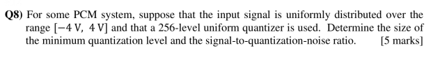Solved Q8) For some PCM system, suppose that the input | Chegg.com