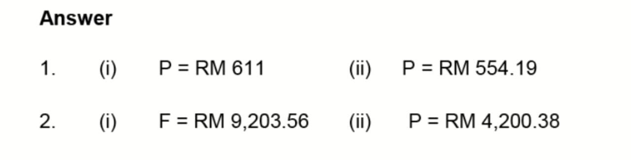 Solved Answer 1. (i) 2. (i) P = RM 611 F = RM 9,203.56 (ii) | Chegg.com