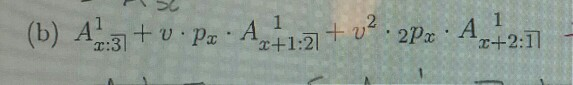 Solved Express the above in a single actuarial notation. | Chegg.com
