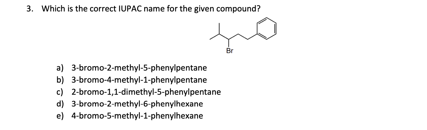 Solved 3. Which is the correct IUPAC name for the given | Chegg.com
