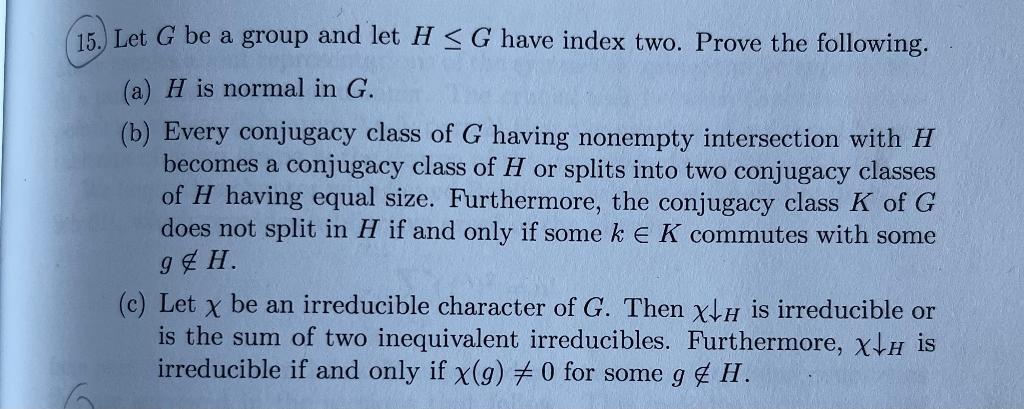 Solved 15. Let G be a group and let H≤G have index two. | Chegg.com