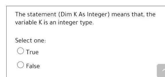 Solved The statement (Dim K As Integer) means that, the | Chegg.com