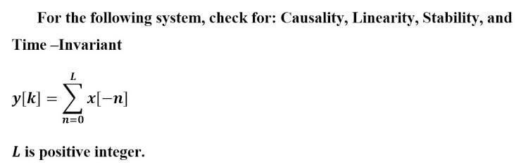 Solved For the following system, check for: Causality, | Chegg.com