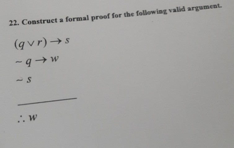 Solved 22. Construct a formal proof for the following valid | Chegg.com
