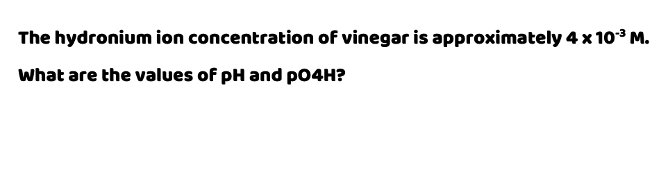 Solved The hydronium ion concentration of vinegar is | Chegg.com