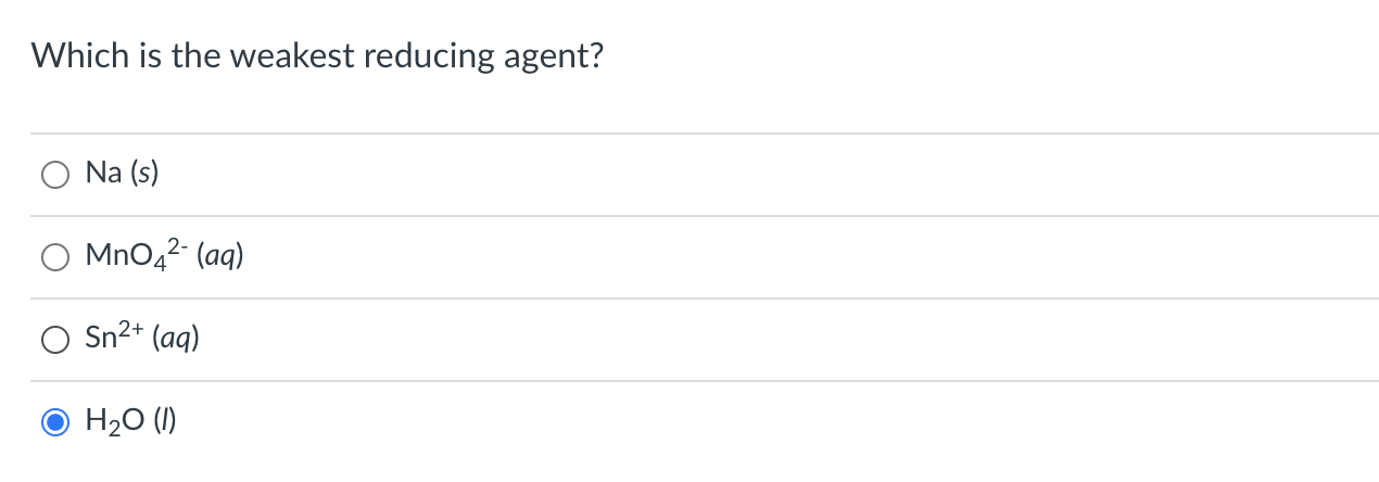 Solved Which is the weakest reducing agent? Na (s) MnO42- | Chegg.com