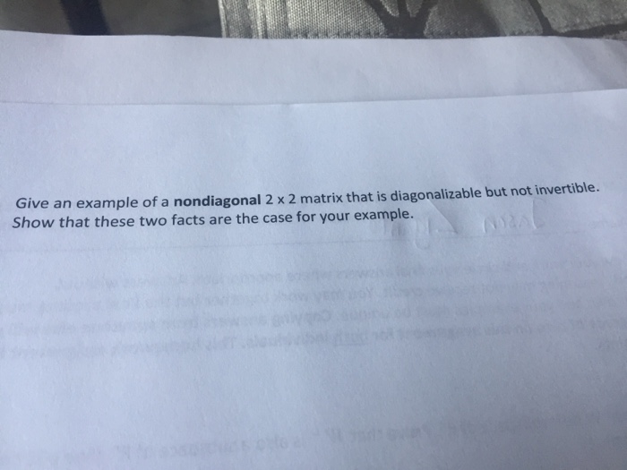 Solved ive an example of a nondiagonal 2 x 2 matrix that is | Chegg.com