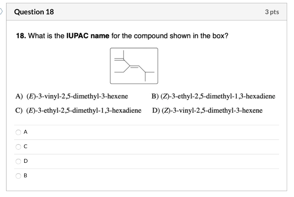 Solved Question 18 3 pts 18. What is the IUPAC name for the | Chegg.com