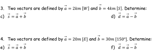Solved 3. Two vectors are defined by a=2 km[W] and b=4 | Chegg.com