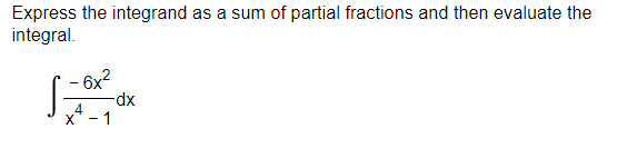Solved Express the integrand as a sum of partial fractions | Chegg.com