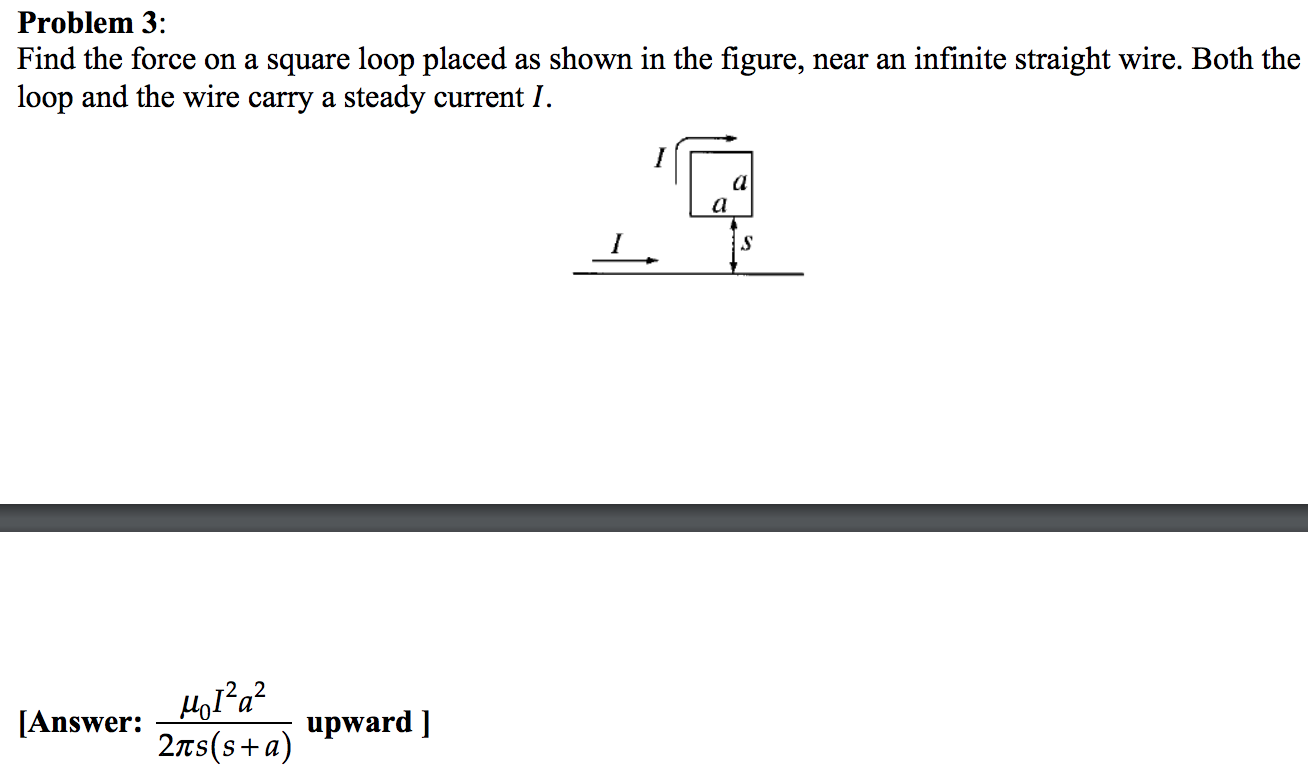 Solved Problem 3: Find the force on a square loop placed as | Chegg.com