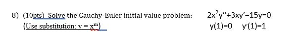 Solved 8) (10pts) Solve the Cauchy-Euler initial value | Chegg.com