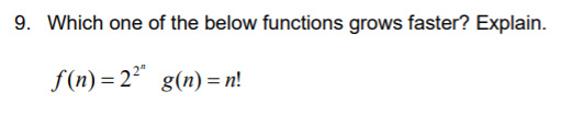 Solved 9. Which one of the below functions grows faster? | Chegg.com
