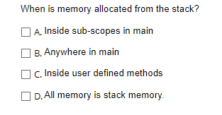 Solved When is memory allocated from the stack? A. Inside | Chegg.com