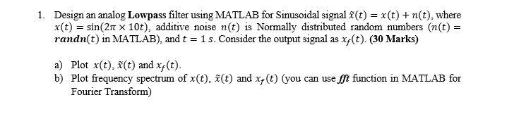 Solved 1. Design an analog Lowpass filter using MATLAB for | Chegg.com