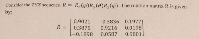 Solved Consider the ZYZ sequence R = Rz(φ)Ry(9) Rz(W). The | Chegg.com