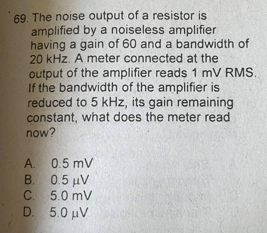 Solved 69. The noise output of a resistor is amplified by a | Chegg.com